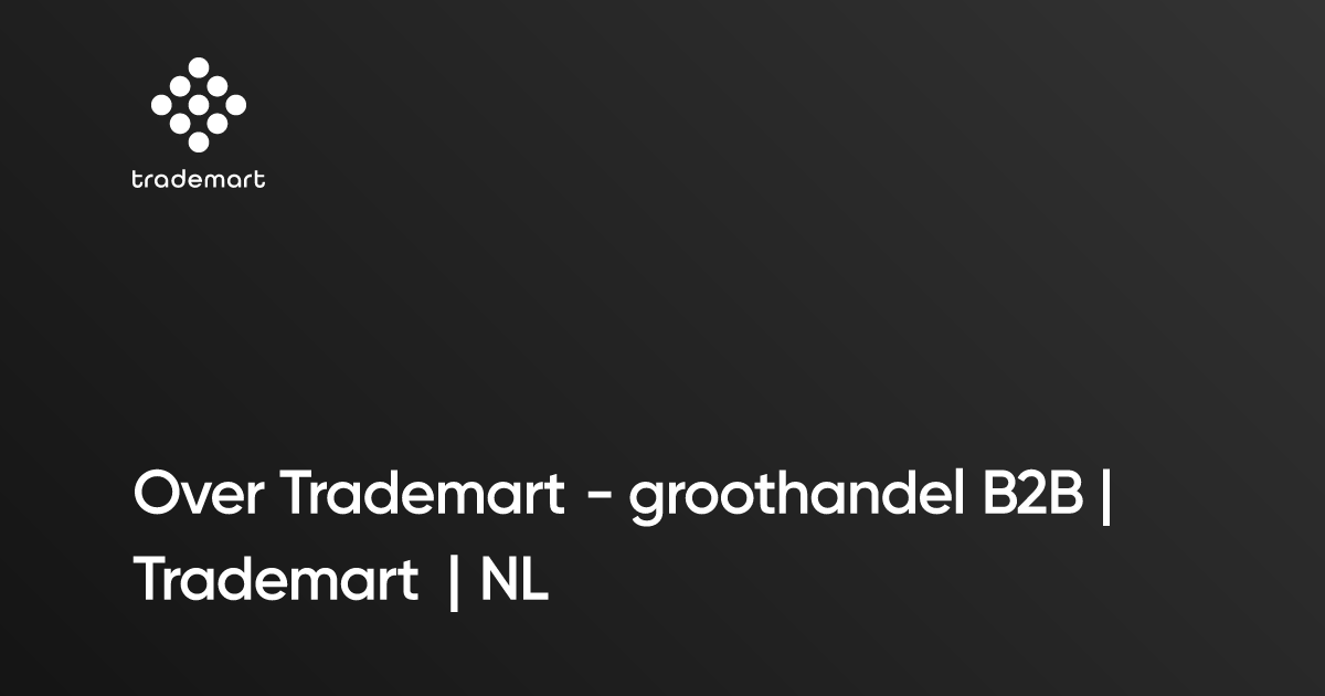 Over Trademart - groothandel B2B | Trademart | NL